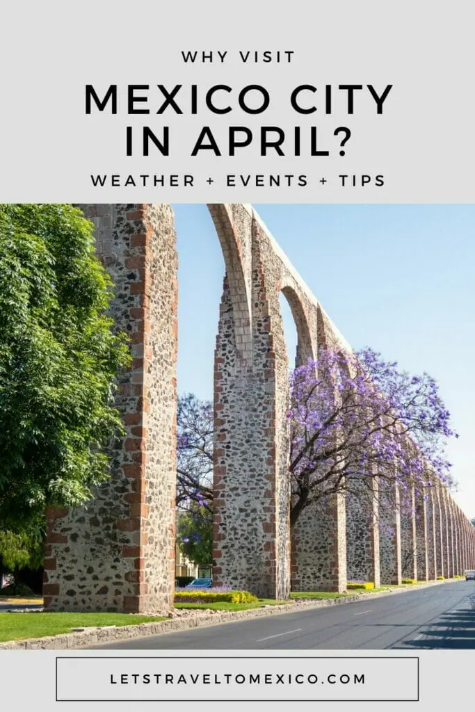 Mexico City in April: Weather, Events & Travel Tips